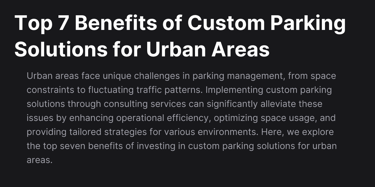 Top 7 Benefits of Custom Parking Solutions for Urban Areas | Parking ...