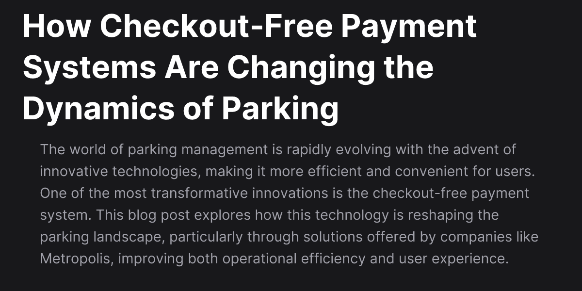 How Checkout-Free Payment Systems Are Changing the Dynamics of Parking ...