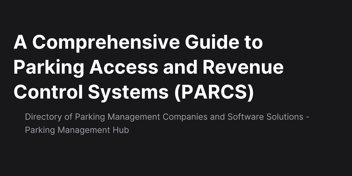 A Comprehensive Guide to Parking Access and Revenue Control Systems ...