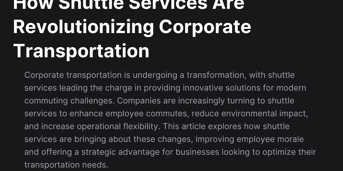 How Shuttle Services Are Revolutionizing Corporate Transportation ...